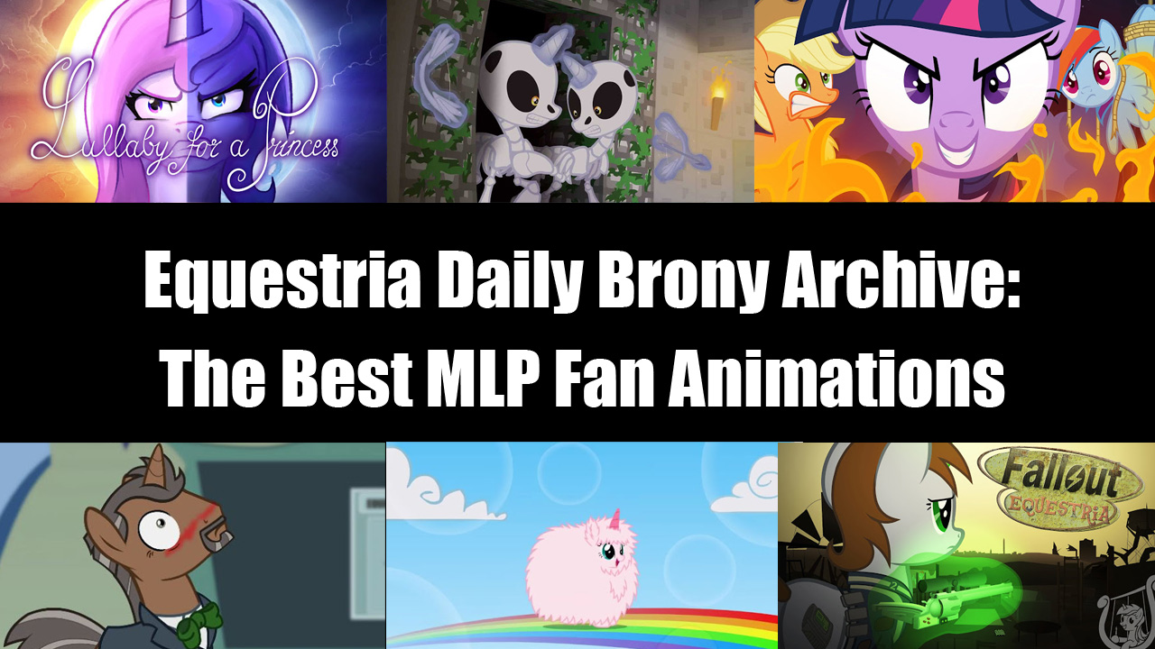 Equestria Daily - MLP Stuff!: The Best of Brony Animation Archive - Top ...