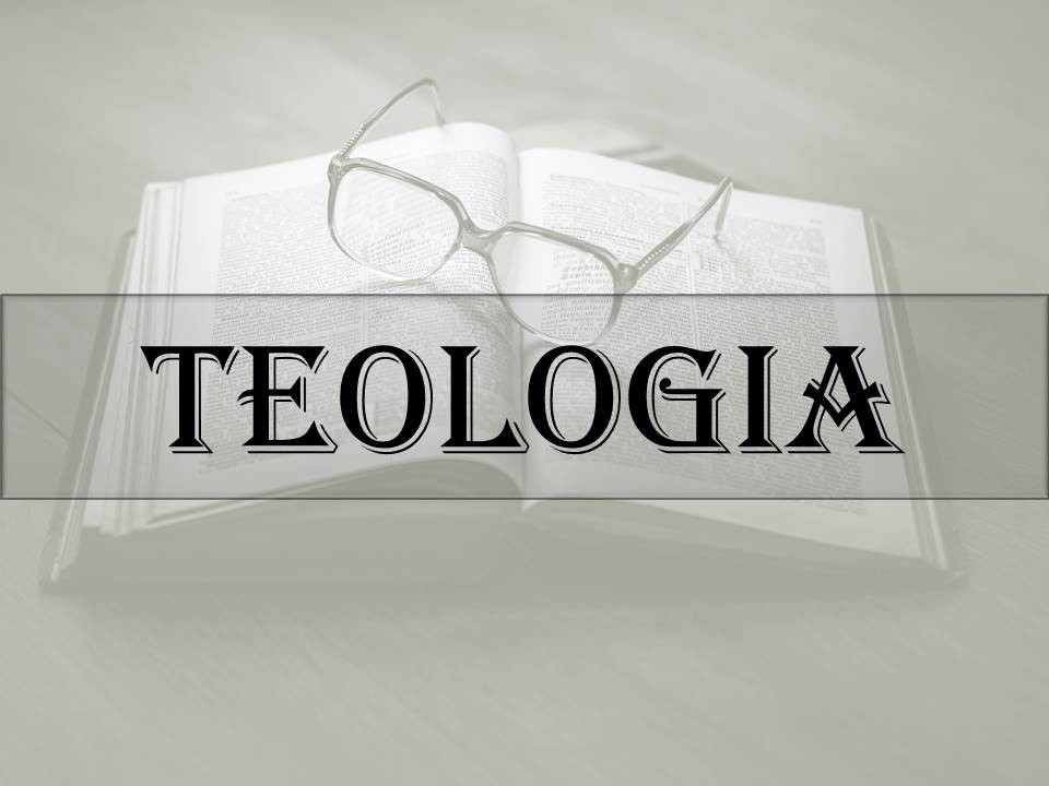 TEOLOGIA: ETMOLOGIA, ORIGEM HISTÓRICA E TEOLOGIA NATURAL