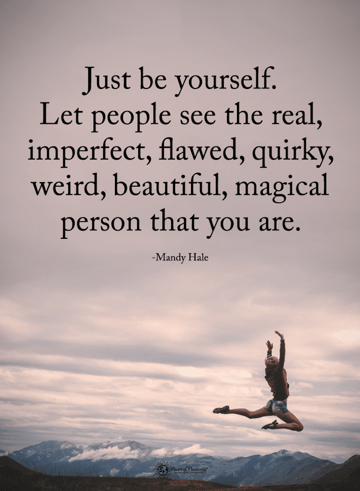 Quotes Just be yourself. Let people see the real, imperfect, flawed ...