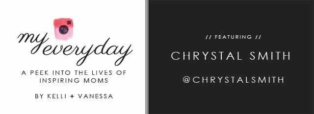 kelli + vanessa: My Everyday featuring ... Chrystal Smith