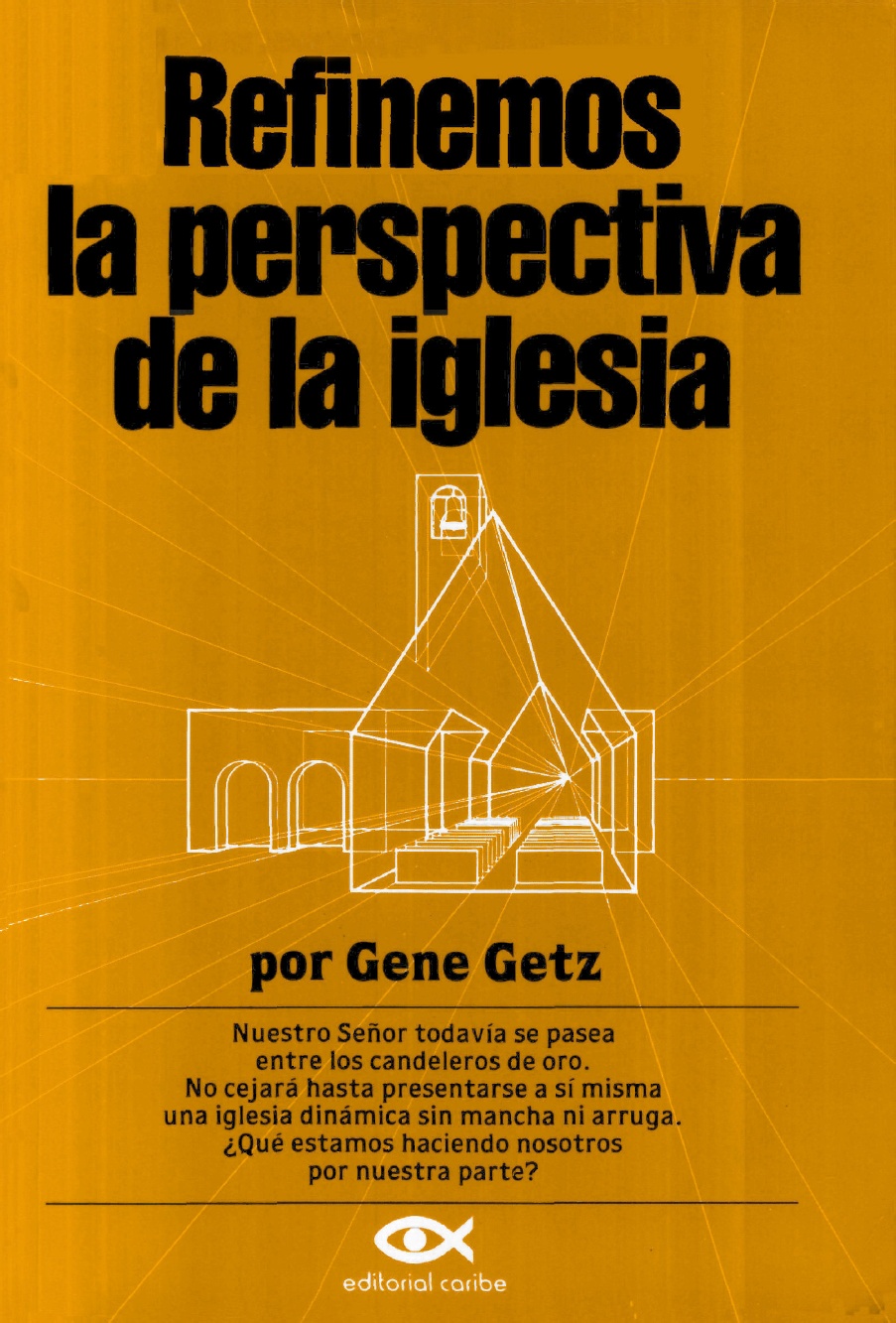 Gene Getz-Refinemos La Perspectiva De La Iglesia- ~ Recursos Cristianos
