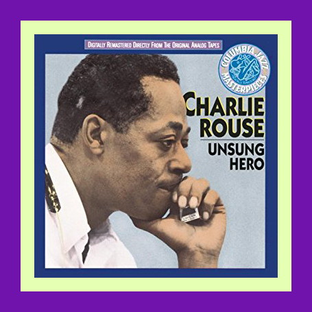JazzProfiles: Charlie Rouse - A Creative Force on Tenor Saxophone