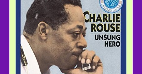 JazzProfiles: Charlie Rouse - A Creative Force on Tenor Saxophone