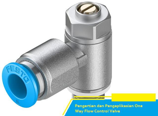 Pengertian dan Pengaplikasian One Way Flow Control Valve - Siddix