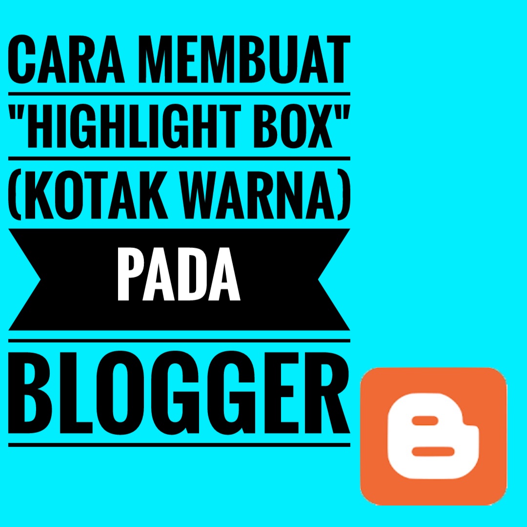 Cara membuat "highlight box" kotak warna untuk kode Html pada postingan blog - Mencoba Lebih Baik