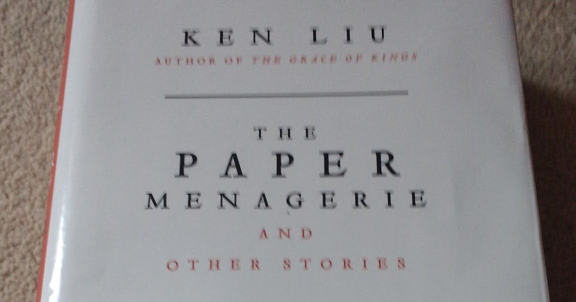 Golden Apples Of The West: Ken Liu - The Paper Menagerie And Other ...