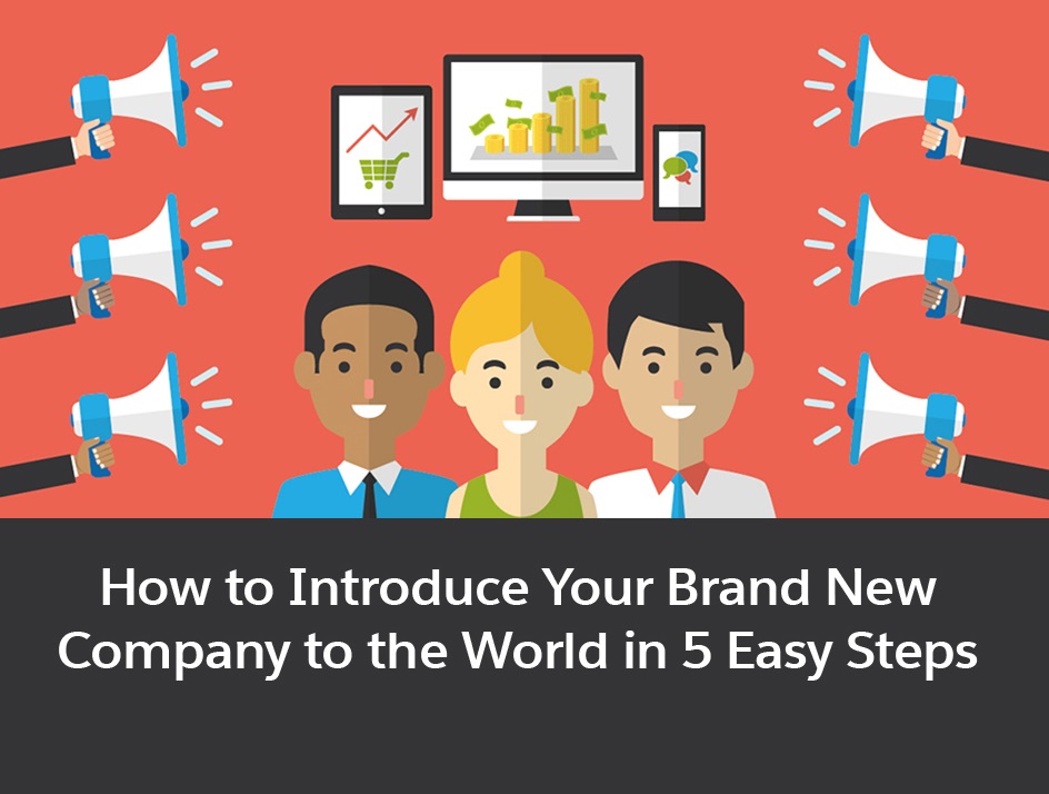 How to Introduce Your Brand New Company to the World in 5 Easy Steps ...