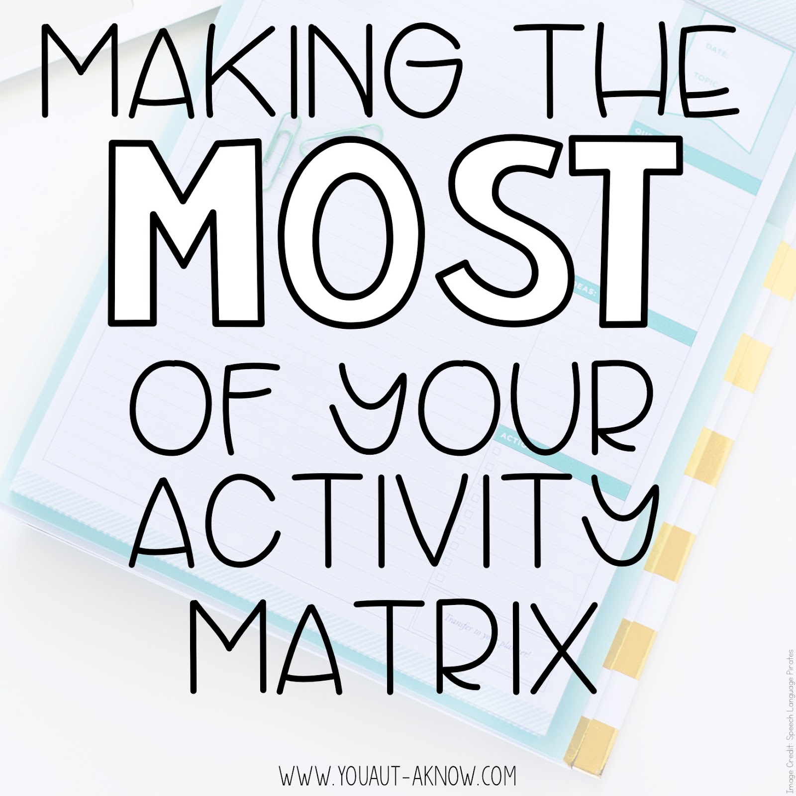 Making the Most of Your Activity Matrix - You Aut-A Know