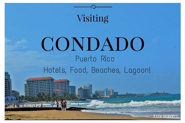 Katie Wanders : Visiting Condado, Puerto Rico
