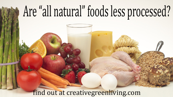 5 Pervasive Myths About "All-Natural" Foods | Creative Green Living
