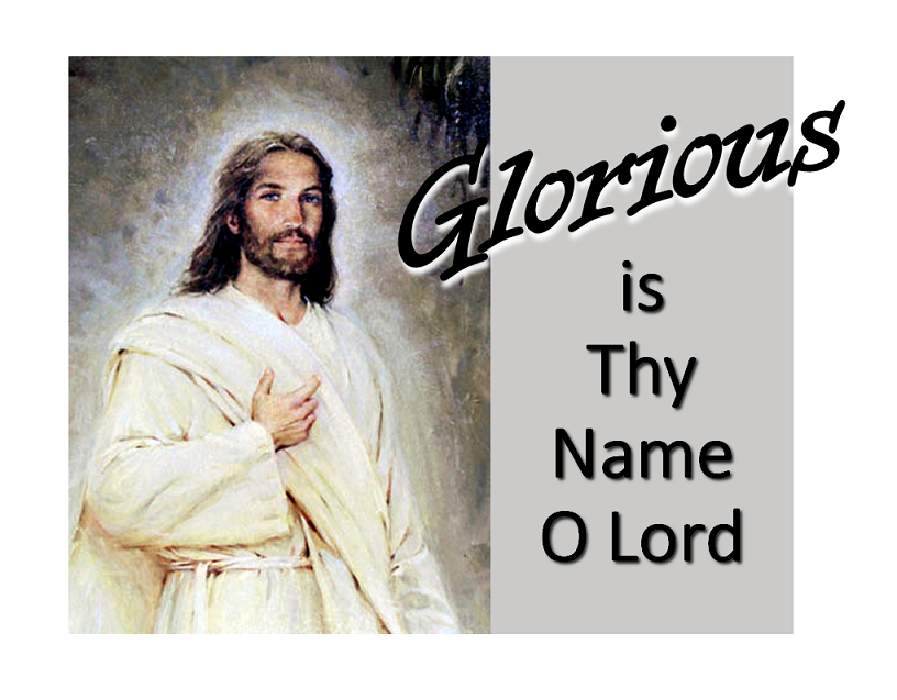 Glorious Is Thy Name (Blessed Saviour we adore thee) | GodSongs.net