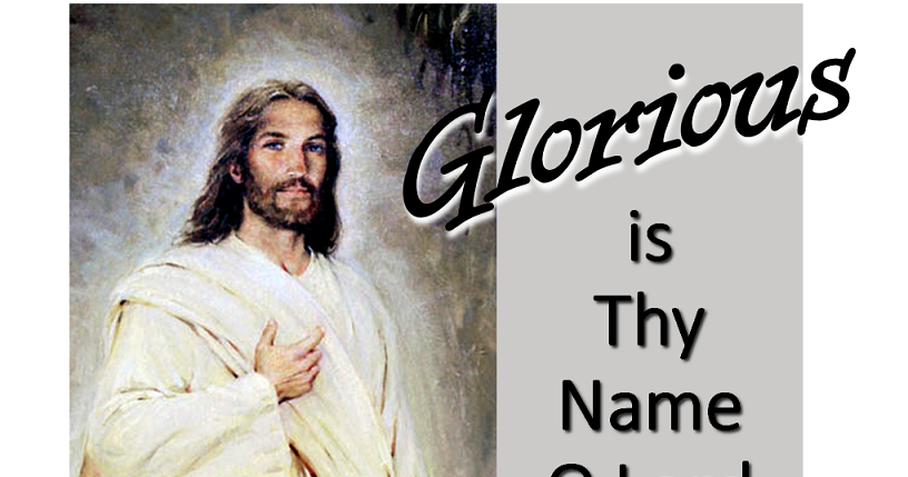 Glorious Is Thy Name (Blessed Saviour we adore thee) | GodSongs.net