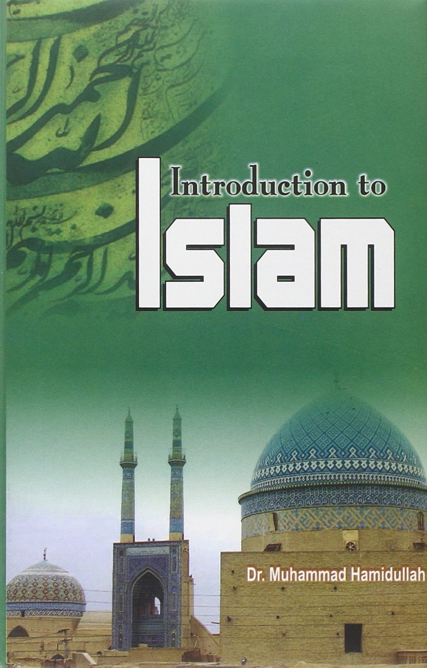 Introduction to Islam by Dr. Muhammad Hamidullah