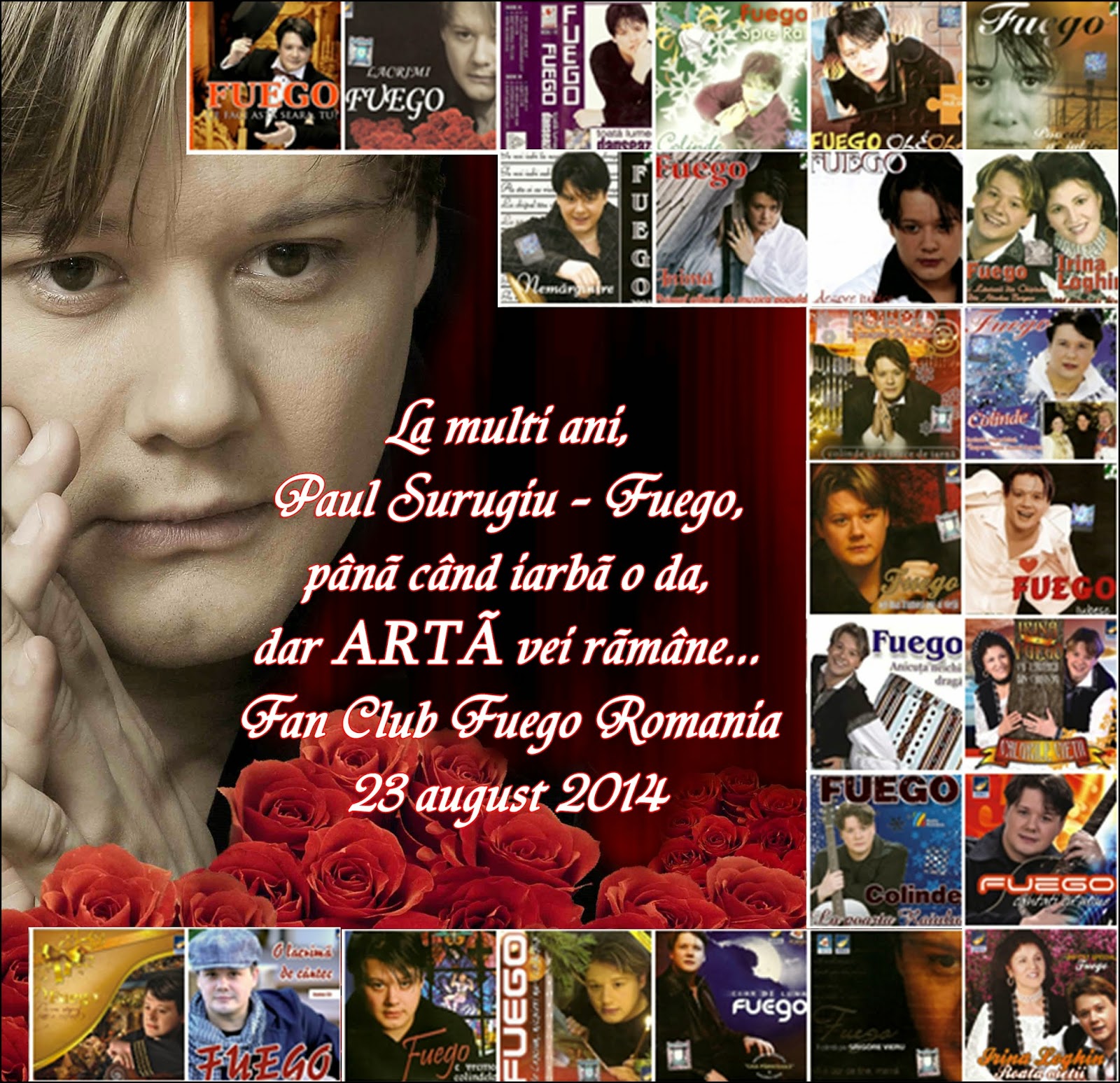 La mulţi ani, PAUL SURUGIU - FUEGO, până când iarbă o da, dar ARTĂ vei ...