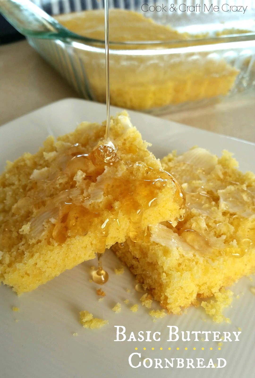 Cook and Craft Me Crazy: Basic Buttery Cornbread