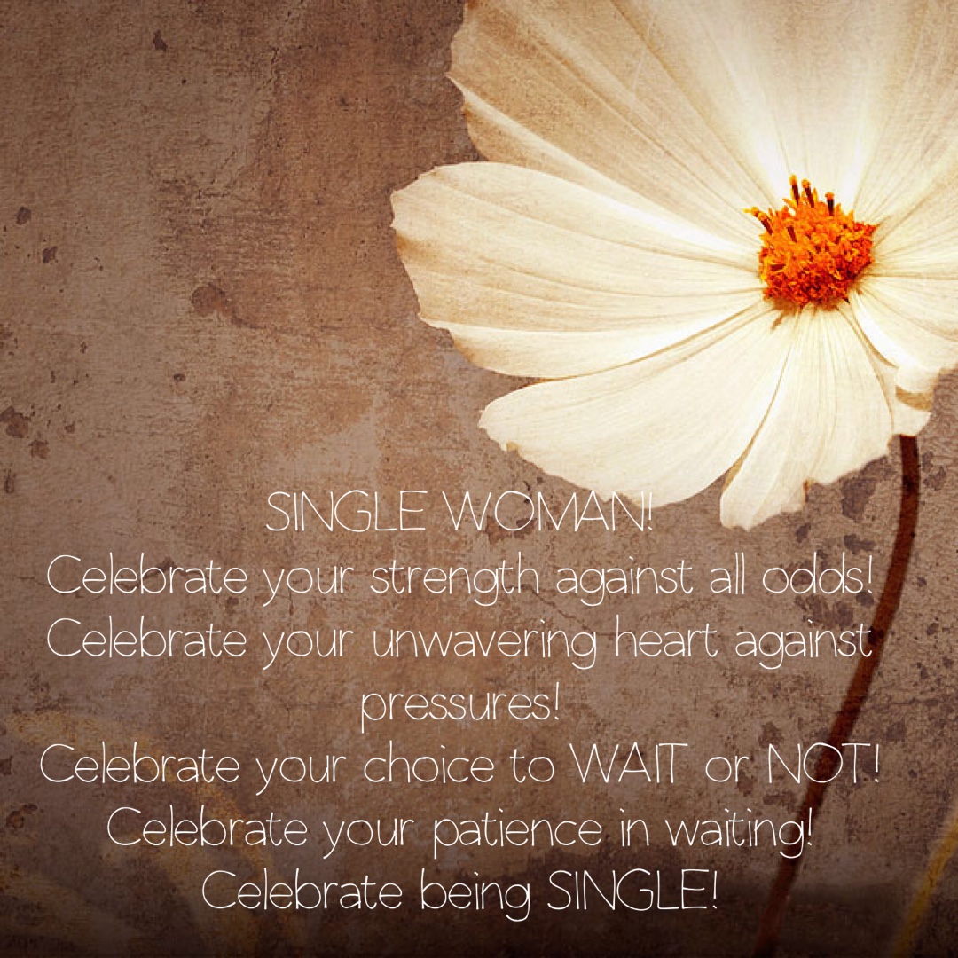 WE CELEBRATE THE SINGLE WOMAN...