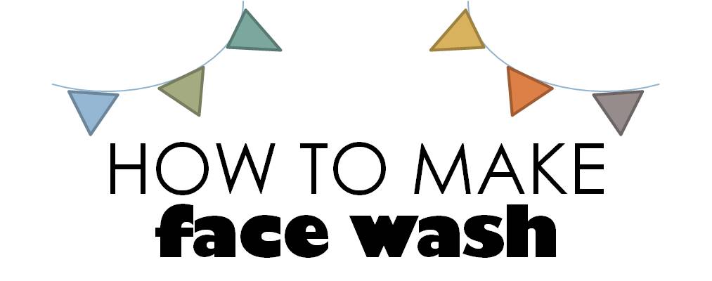 Handmade Happies: How To - Make Your Own Natural Face Wash