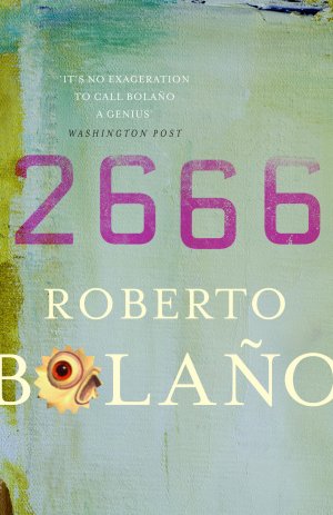 Archivo Bolaño: “2666”, la indiscutible obra maestra de Roberto Bolaño