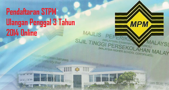 Pendaftaran STPM Ulangan Penggal 3 Tahun 2014 Online - JunaBlogg