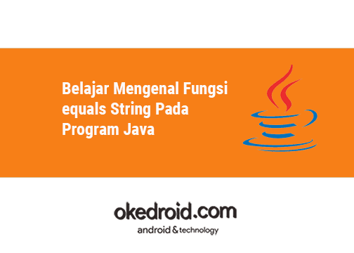 Belajar Mengenal Fungsi Equals String Pada Aktivitas Java - Java Media Kita