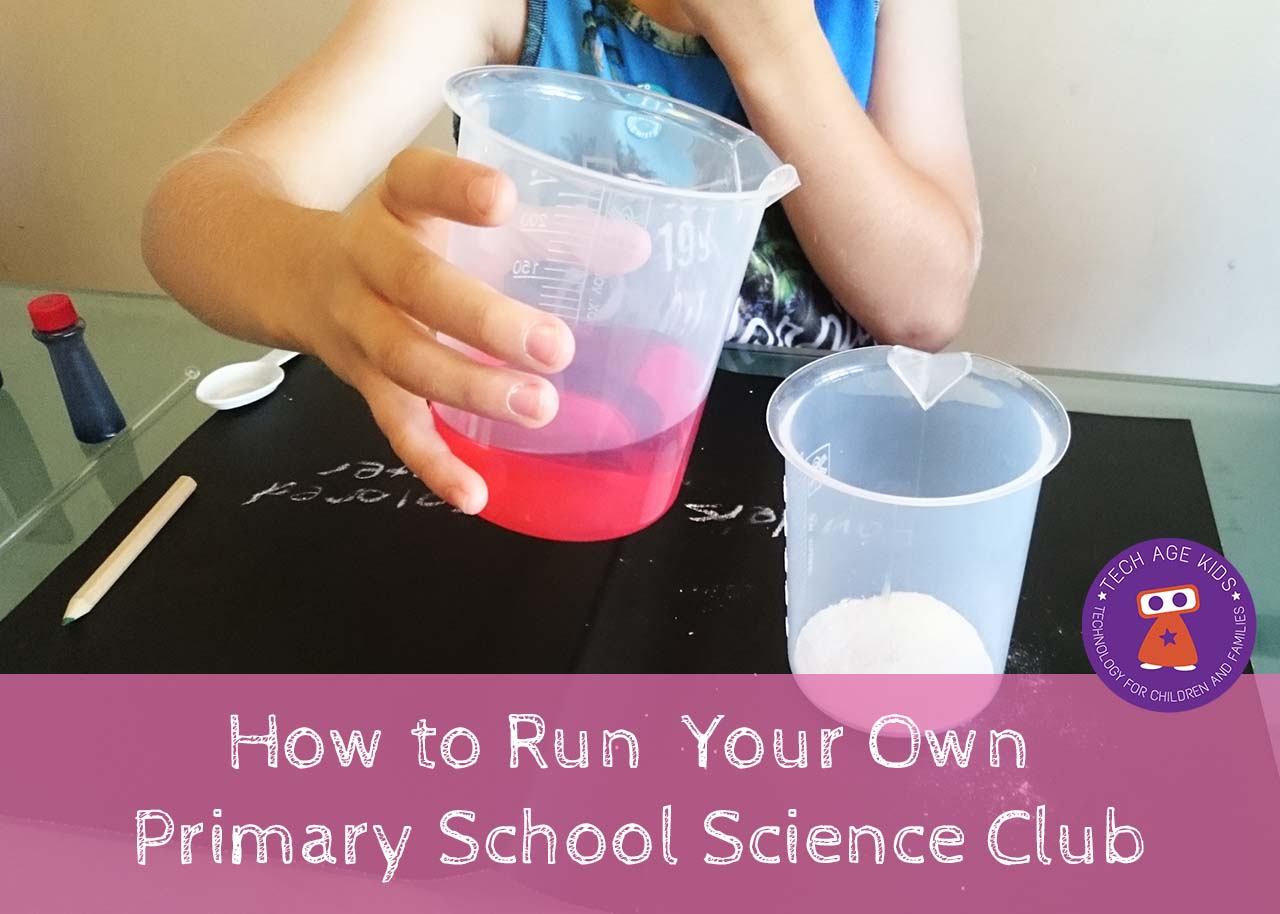 Running A Primary School Science Club running-a-primary-school-science-club
