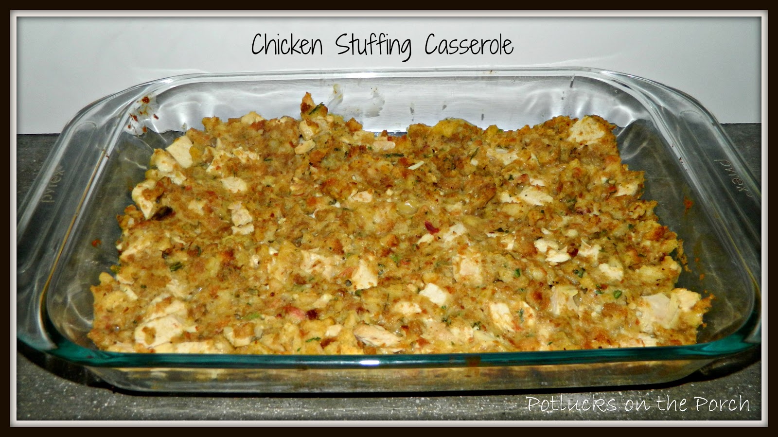 Potlucks on the Porch: Chicken Stuffing Casserole