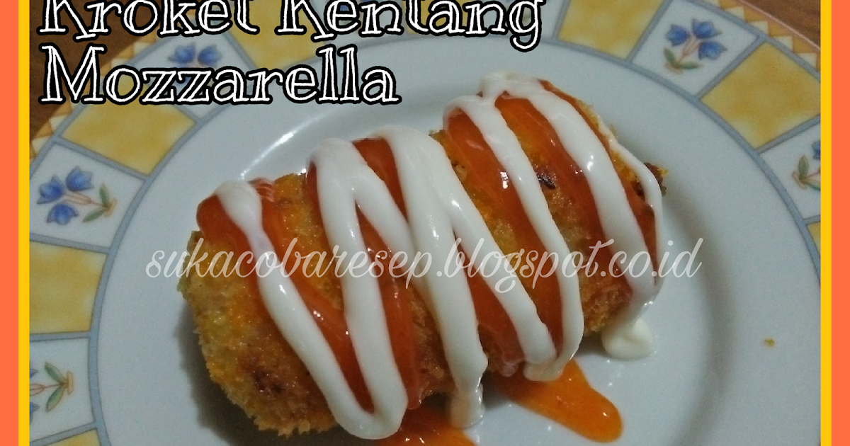 Suka Coba Resep: Kroket Kentang Mozzarella