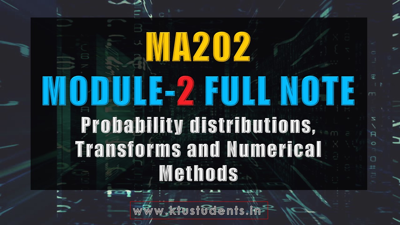 MA202 Note Module-2:Probability Distributions Transforms and Numerical ...