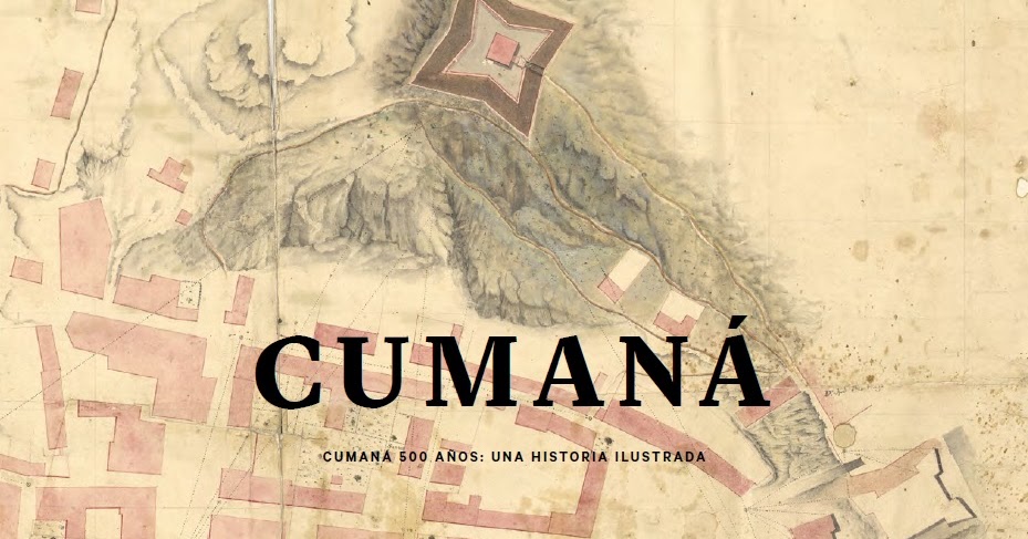 Efemérides: Cumaná 500 años: Una Historia Ilustrada