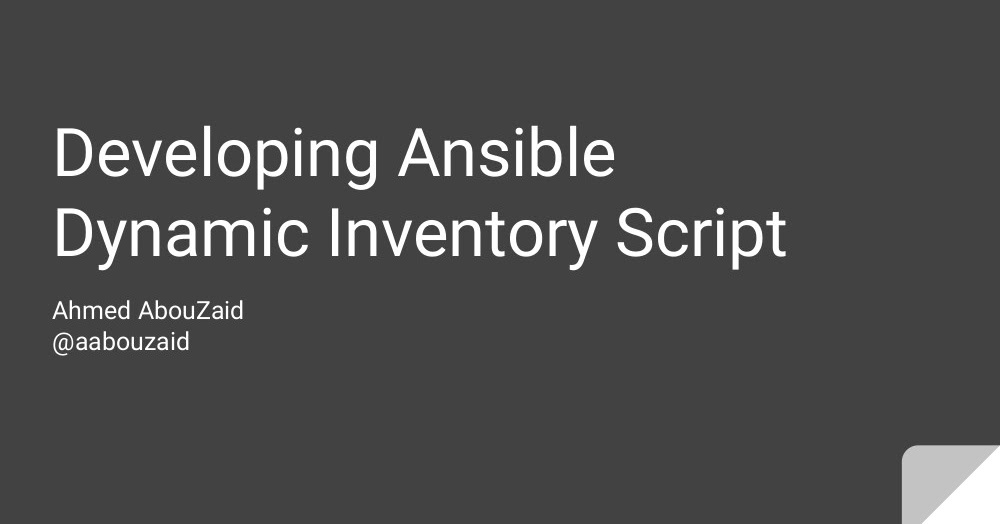 Developing Ansible Dynamic Inventory Script - Presentation ~ Ahmed ... Developing Ansible Dynamic Inventory Script - Presentation ~ Ahmed ...