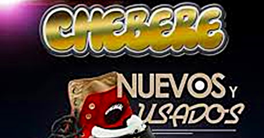 cumbiaretro.... sólo para exigentes!!!: Chébere- Nuevos y usados (2015)