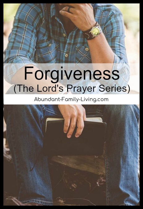 Abundant Family Living: Forgiveness – Forgiven and Forgiving (The Lord ...