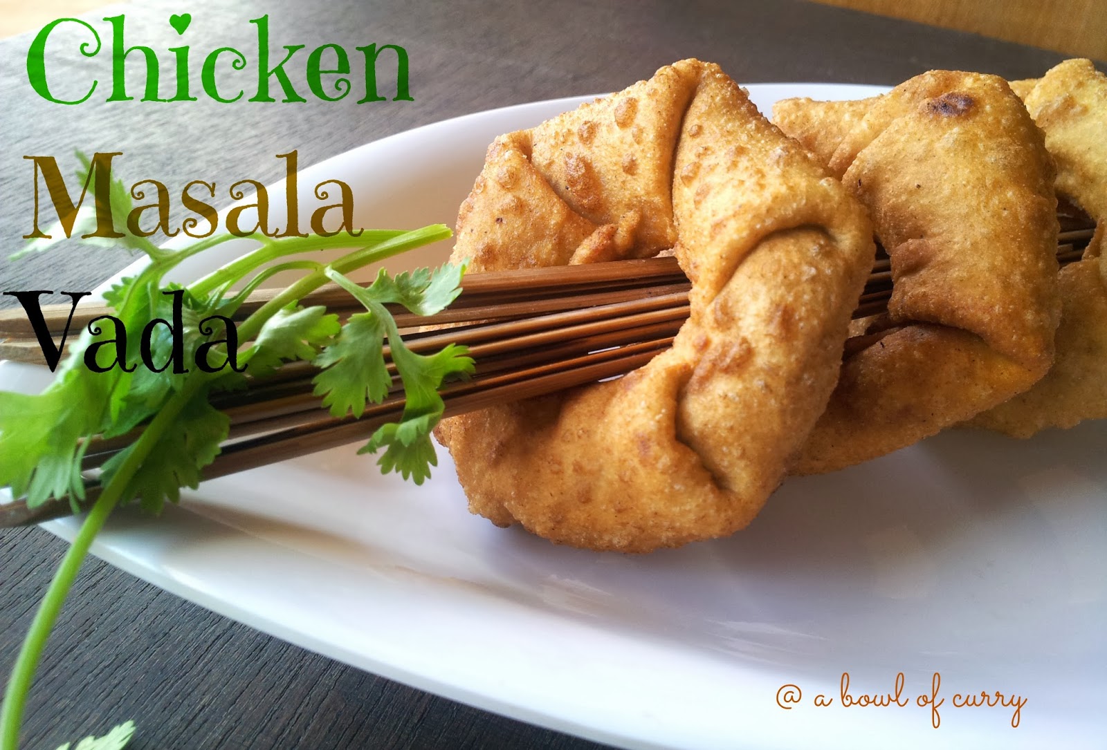 A Bowl Of Curry: My First Guest Post - CHICKEN MASALA VADA