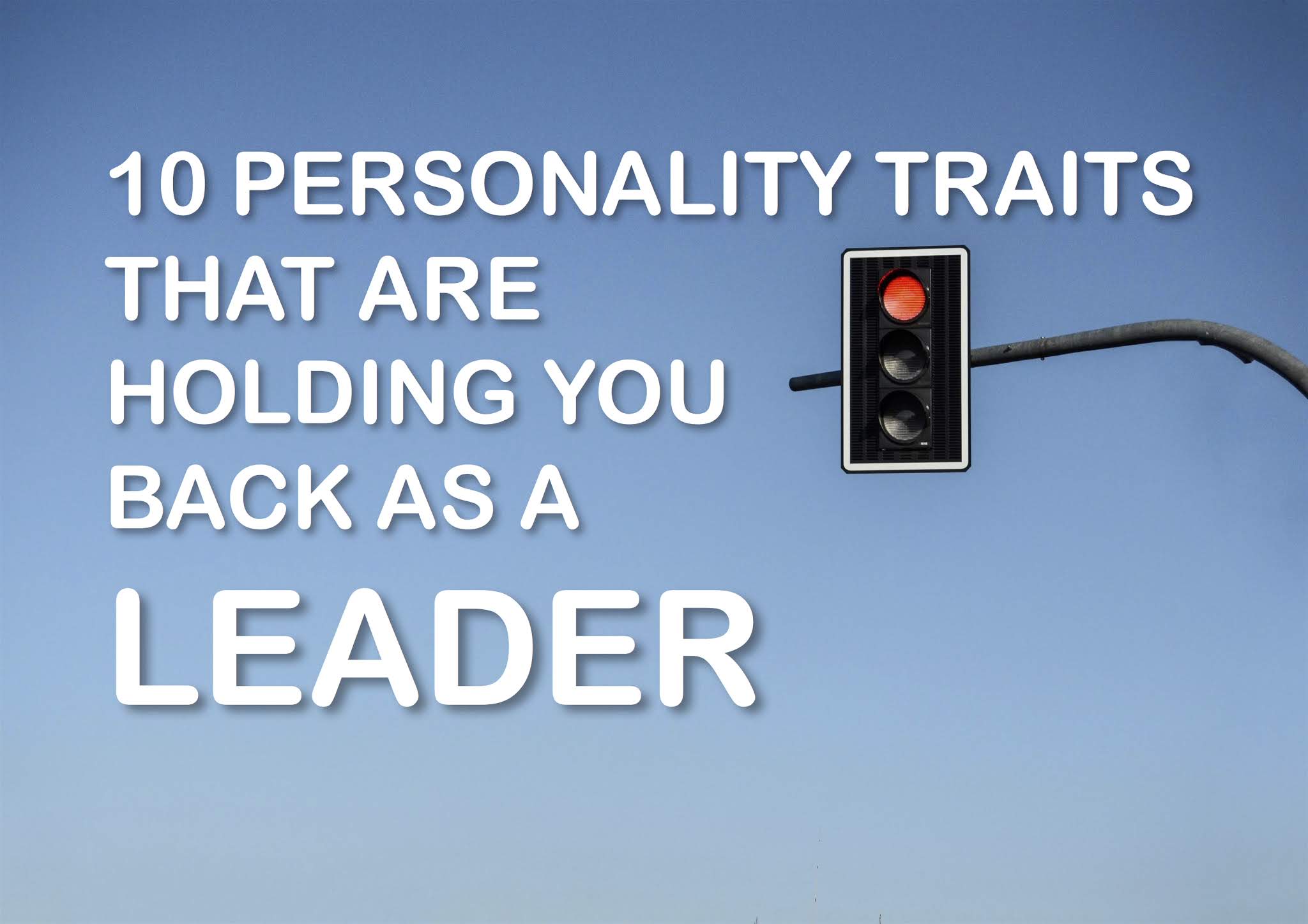 10 Personality Traits That Are Holding You Back As a Leader ~ RELEVANT ...