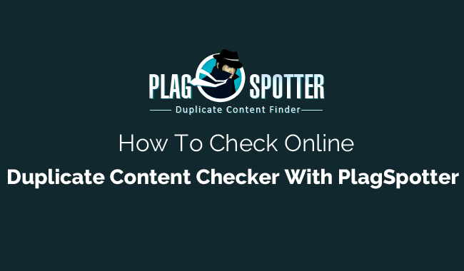 How To Check Online Duplicate Content Checker With PlagSpotter | Fast4Lock