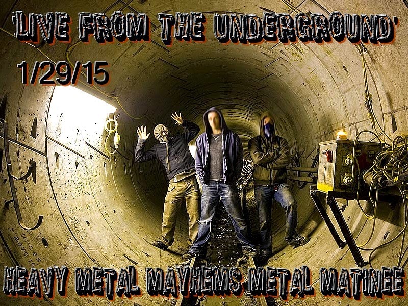 The Heavy Metal Mayhem Radio Show: 'Live From The Underground' 1/29/15 ...