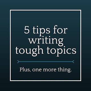 Thinking Through Our Fingers: 5 Tips for Writing Tough Topics