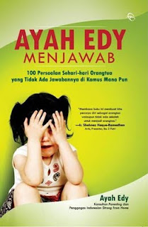 Indonesian Strong from Home: AYAH EDY MENJAWAB 100 PERSOALAN MENDIDIK ANAK