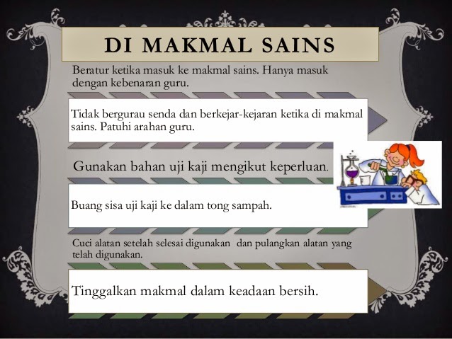 Sains mengkaji Alam dan makhluk ciptaan ALLAH: PERATURAN MAKMAL SAINS