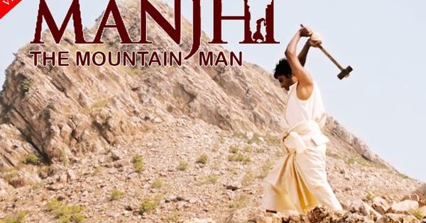 Bahkan Gunung Batu Bisa Hancur Karena Kekuatan Cinta Film Manjhi The ...