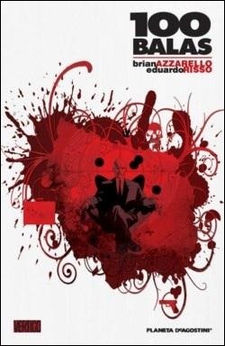 "100 Balas Integral, Vol. I", de Brian Azzarello y Eduardo Risso ~ La ...