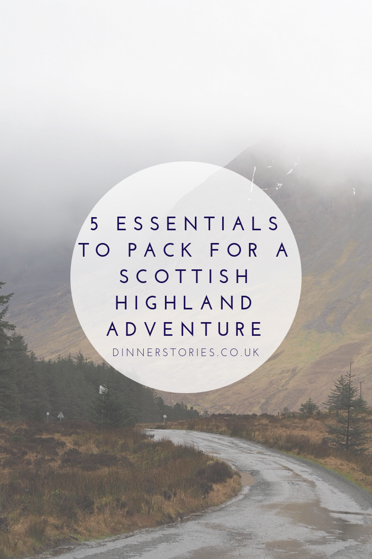 Scotland | 5 Essentials to Pack for a Highland Adventure | Dinner Stories