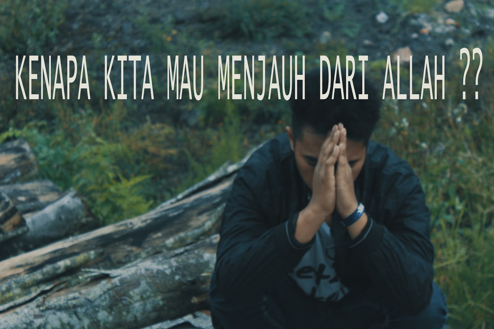 Kenapa kita mau menjauh dari ALLAH? (jawaban kehidupan)