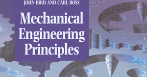 EBOOK - Mechanical Engineering Principles (John Bird & Carl Ross ...