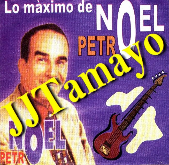 MELODIAS DE COLOMBIA: NOEL PETRO - LO MAXIMO