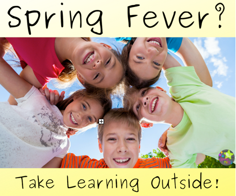 4th Grade Frenzy: Spring Fever? Take Learning Outside!