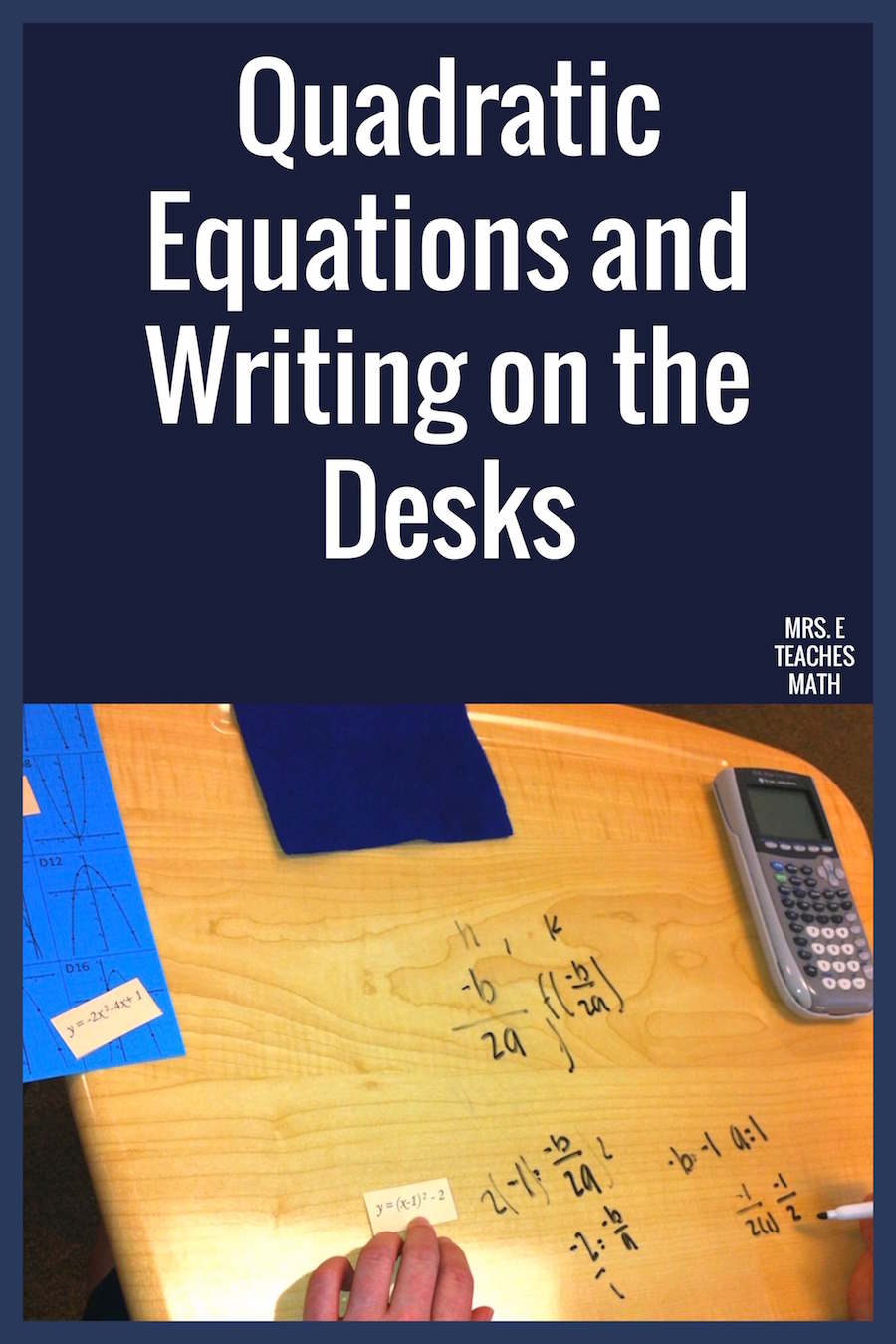 Quadratics and Writing on the Desks! | Mrs. E Teaches Math