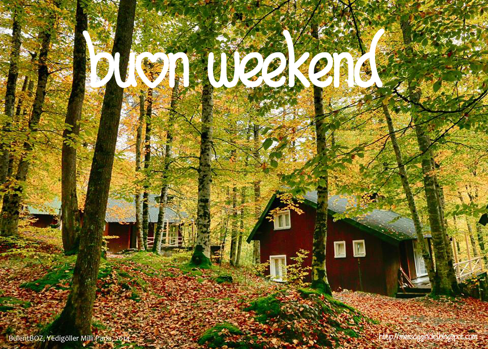 IMMAGINI DI BUON WEEKEND | MESSAGGI DOLCI