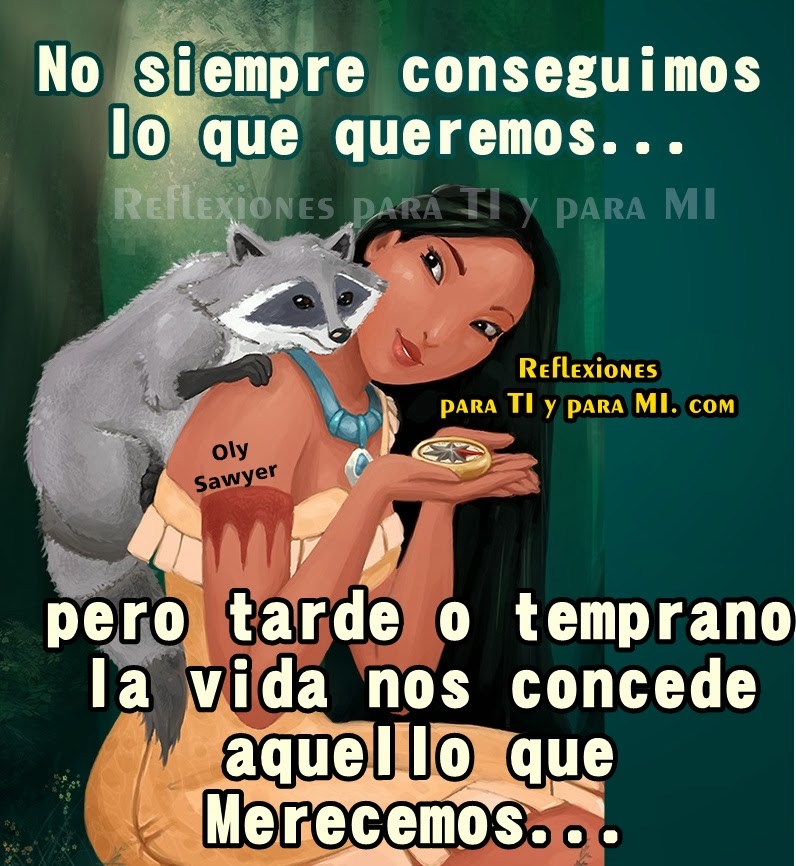 Reflexiones para TI y para MÍ: * No siempre conseguimos lo que queremos...