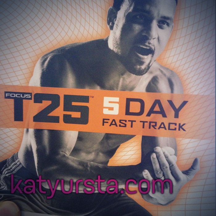 T25 Fast Track Plan - Katy Ursta